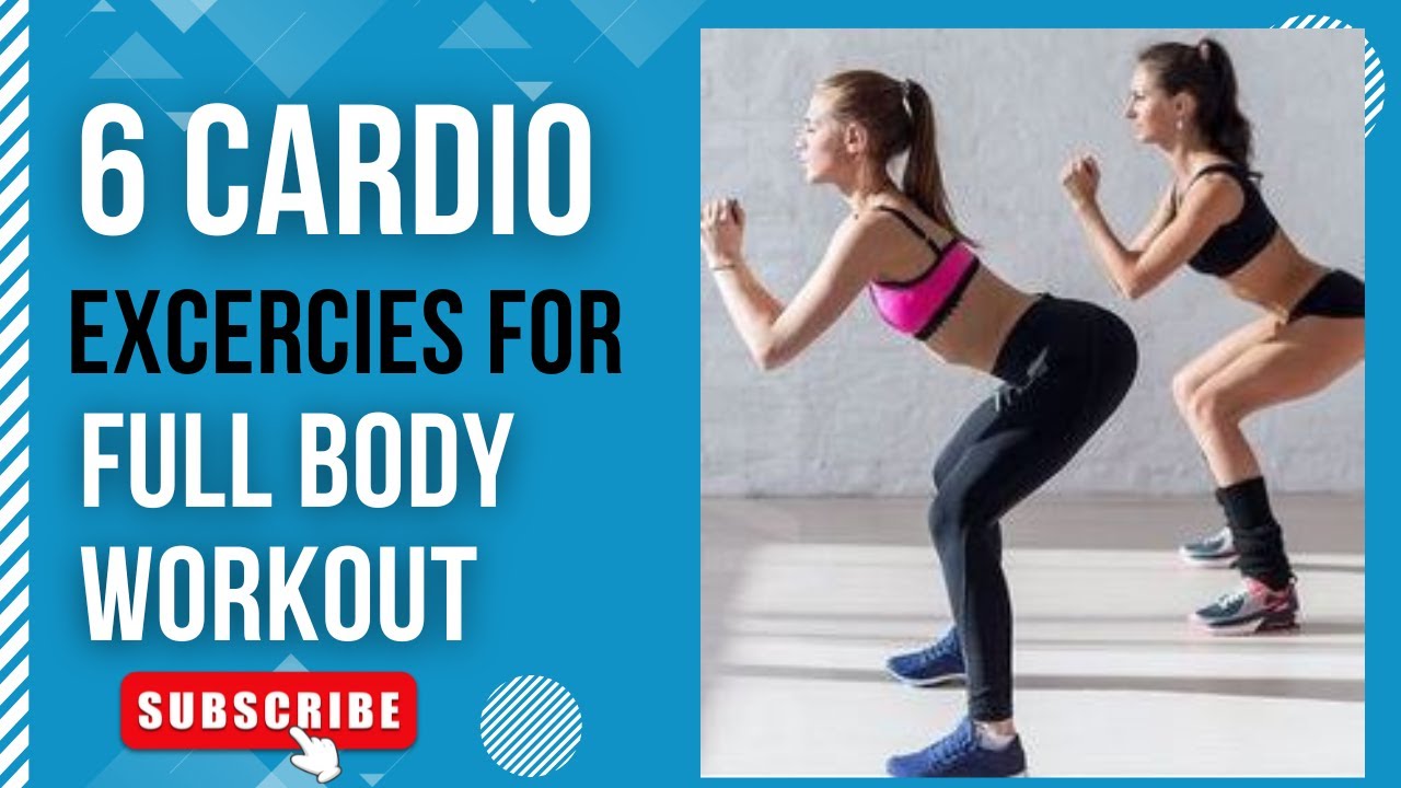 "Get Your Heart Pumping: 6 Cardio Exercises for a Full-Body Workout ...