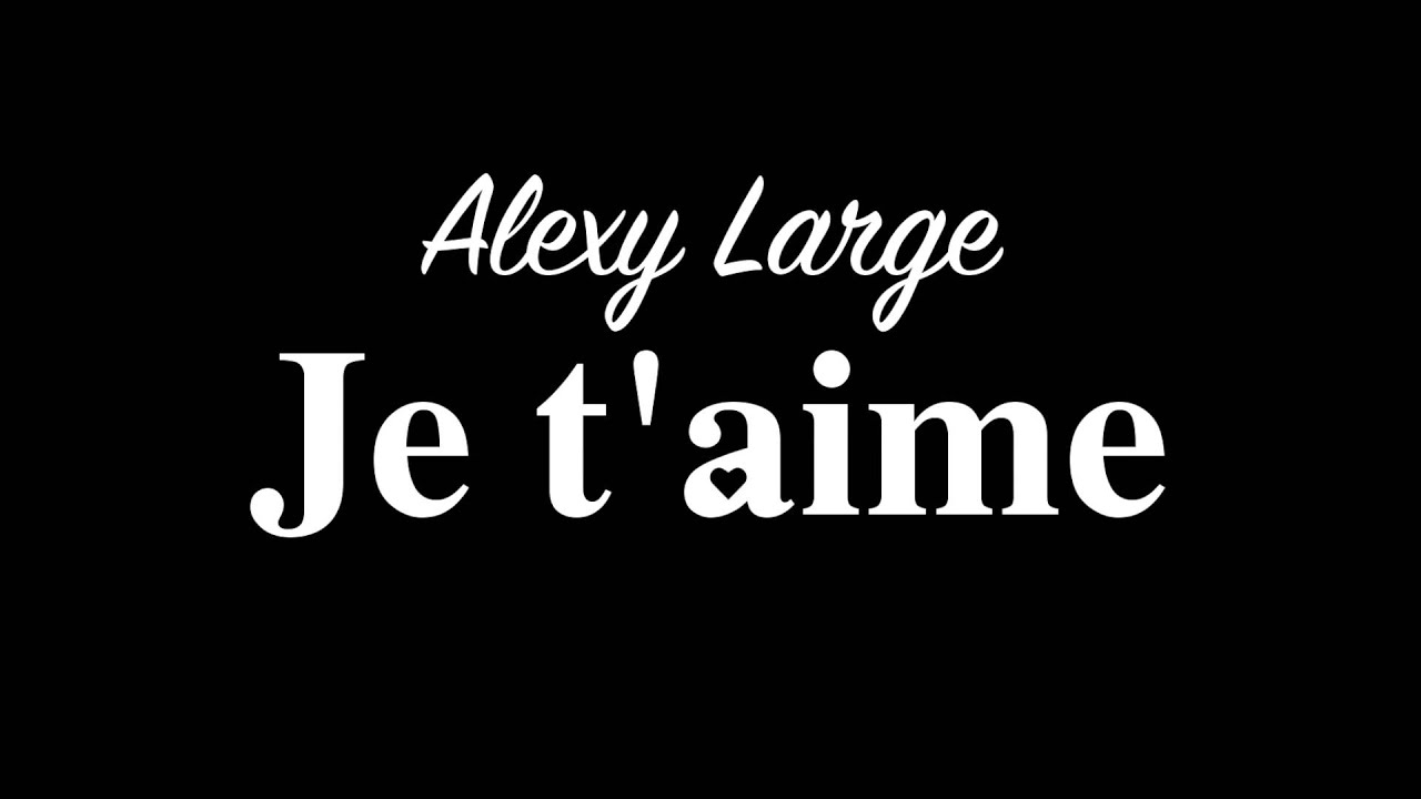 Alexy Large - Je t'aime (AUDIO) NOUVEAUTE 2016 - YouTube