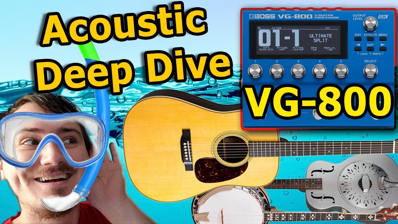 Boss VG-800 Acoustic Guitar Deep Dive, All Acoustics On VG 800 - YouTube