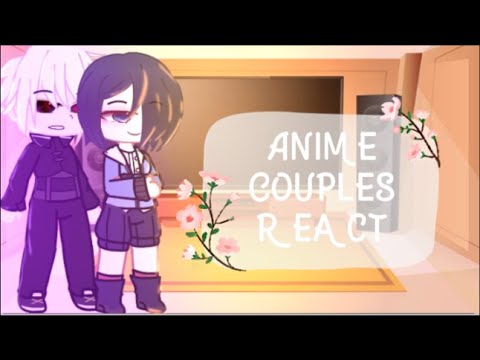 Anime couples react ||3/4|| [Touka and Kaneki] ||GC|| ||Check comments||