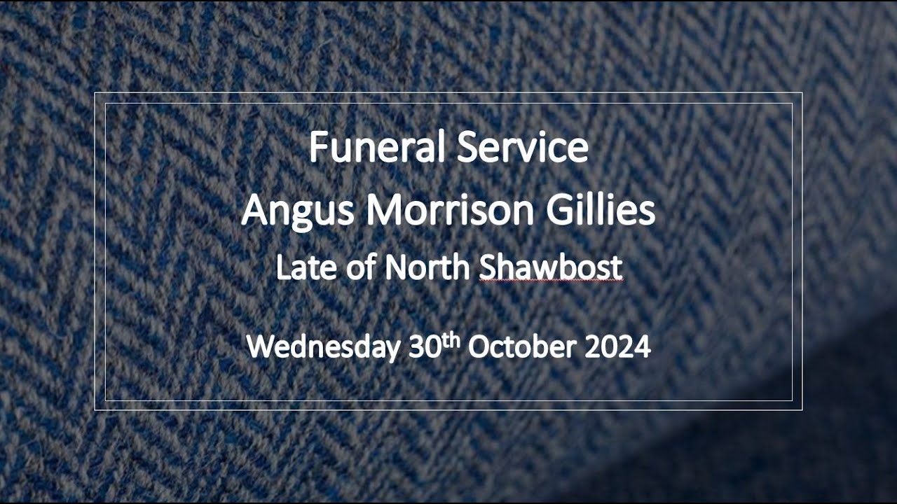 Funeral Service of Angus Morrison Gillies Late of North Shawbost - YouTube