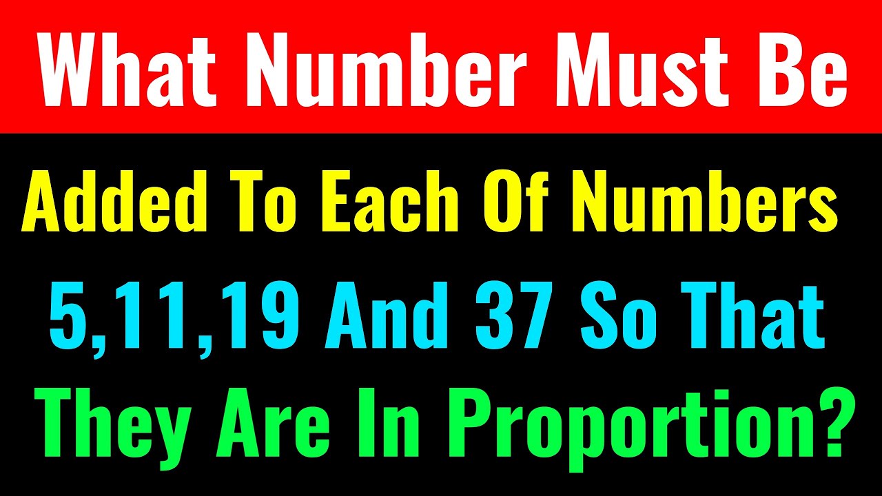 What Number Must Be Added To Each Of The Numbers 5,11,19 And 37 So That ...