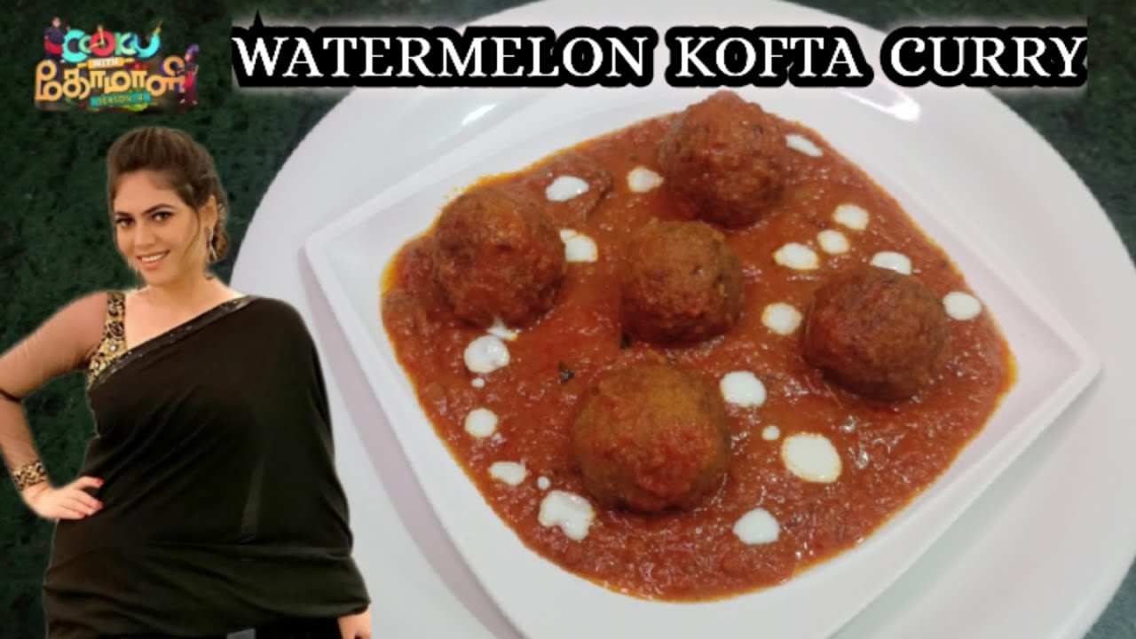 WATERMELON KOFTA CURRY | Cook With Comali Season 4 Sherin Recipe | Cook ...