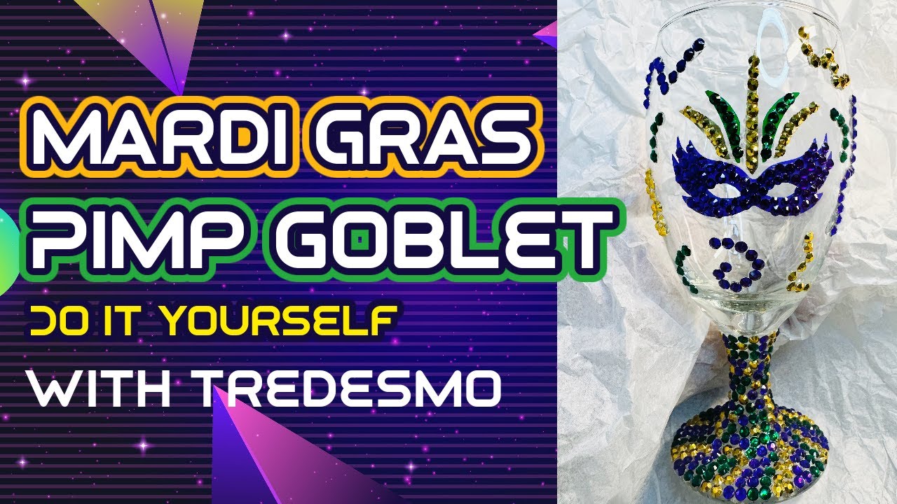 Let’s Make A Mardi Gras Pimp Glass! How to Make Your Own Pimp Goblet ...