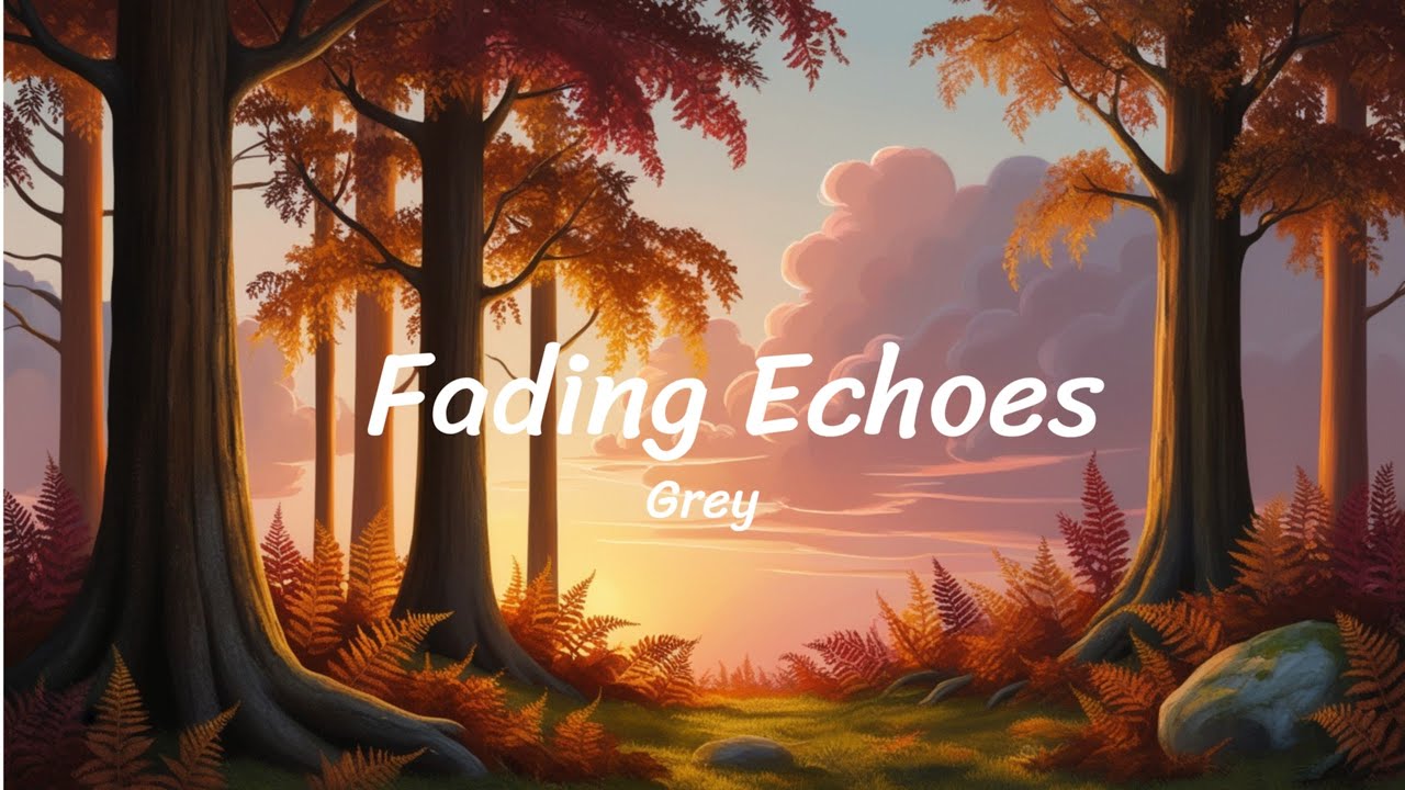 Fading Echoes - Grey - YouTube