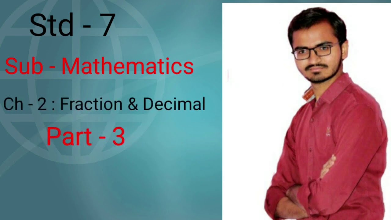 Std 7 / maths/ ch - 2 : fraction & Decimal/ Part 3 / English Medium/ by ...