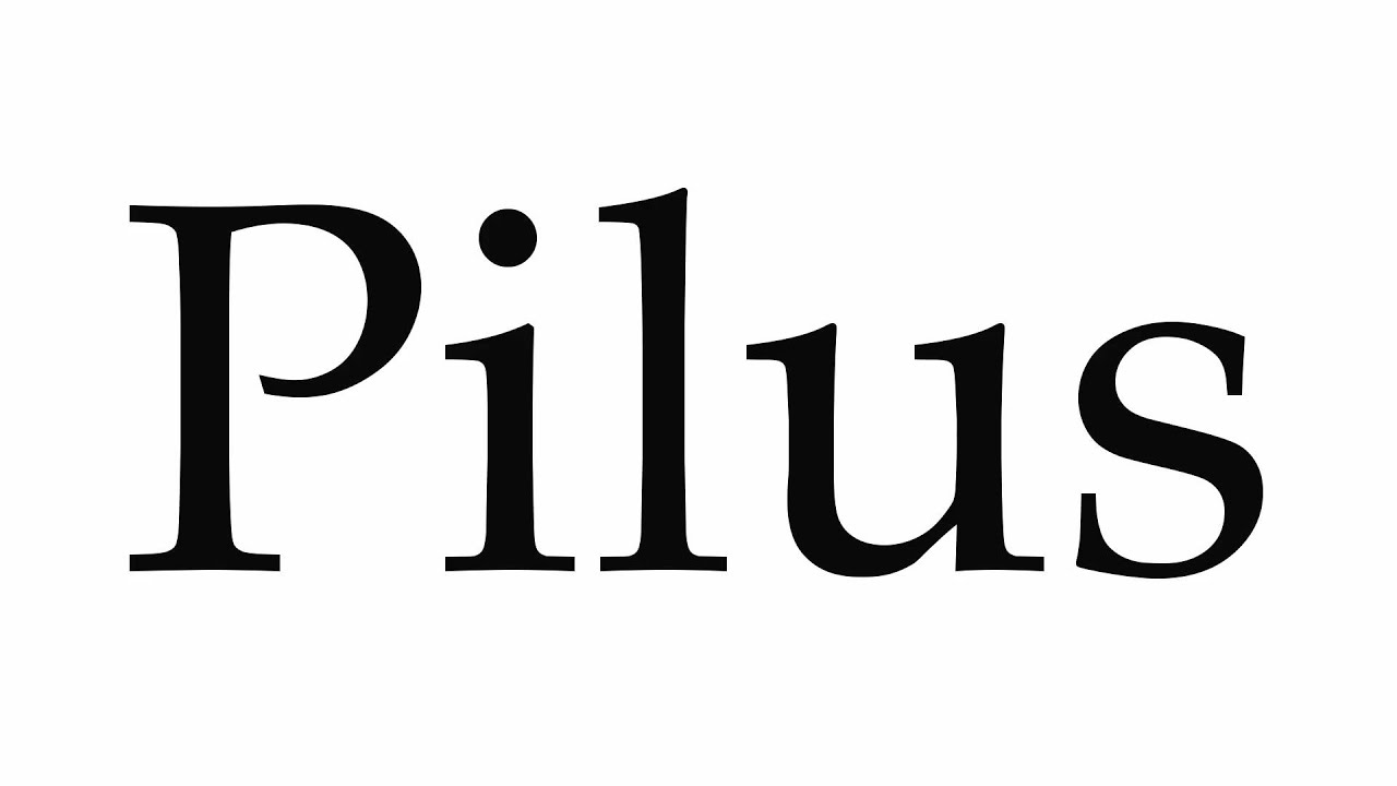 How to Pronounce Pilus - YouTube