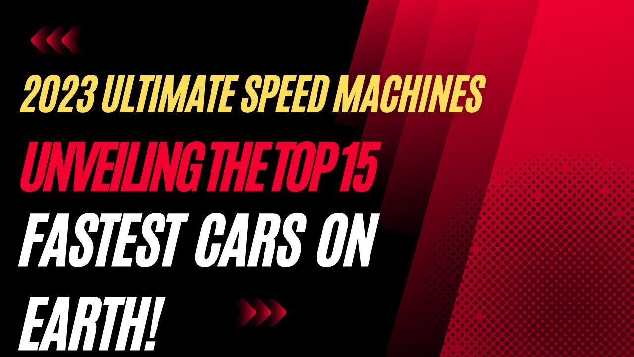 2023 Ultimate Speed Machines: Unveiling the Top 15 Fastest Cars on ...
