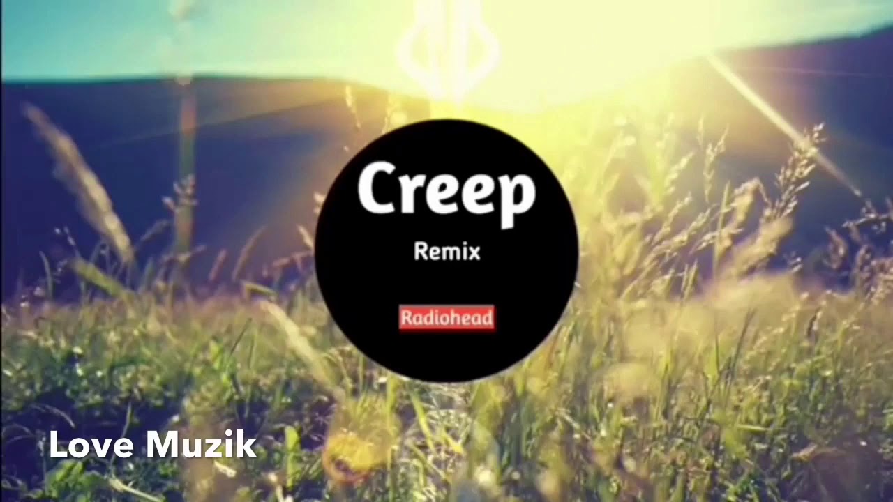 Creep Remix - Radiohead - YouTube