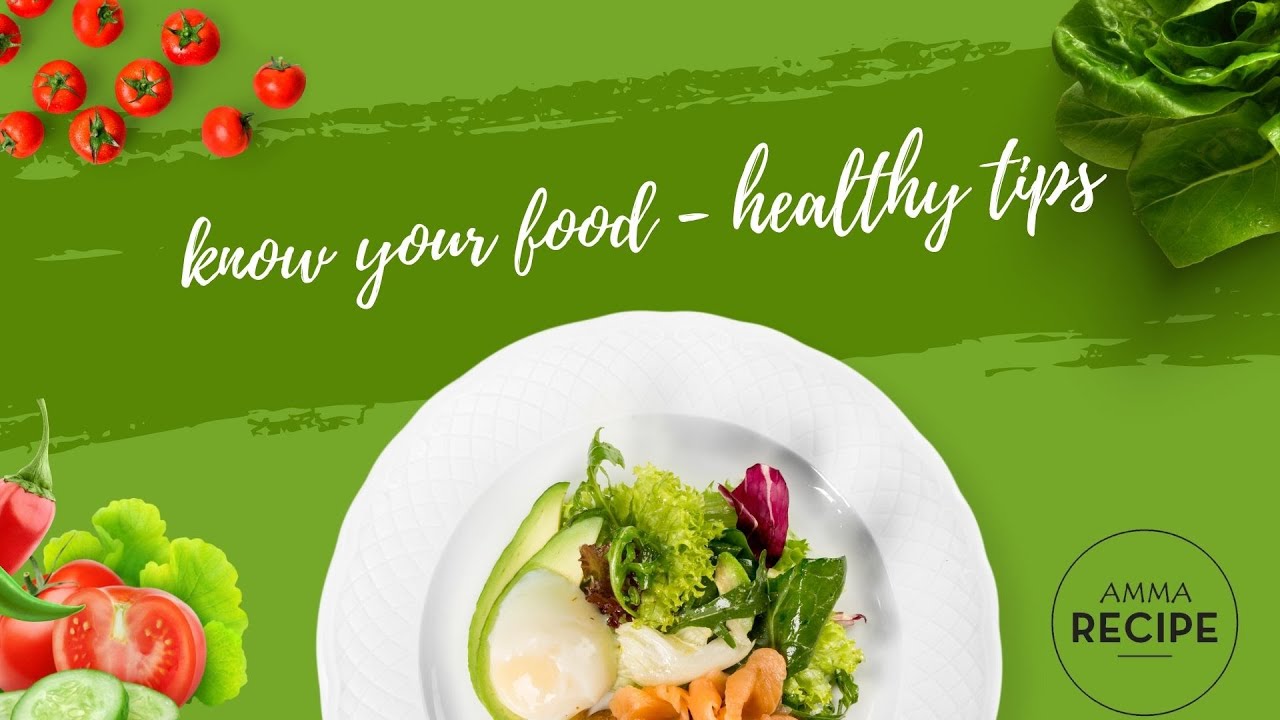 Know Your Food - Healthy Tips from Amma Recipe | food facts | Vitamin ...