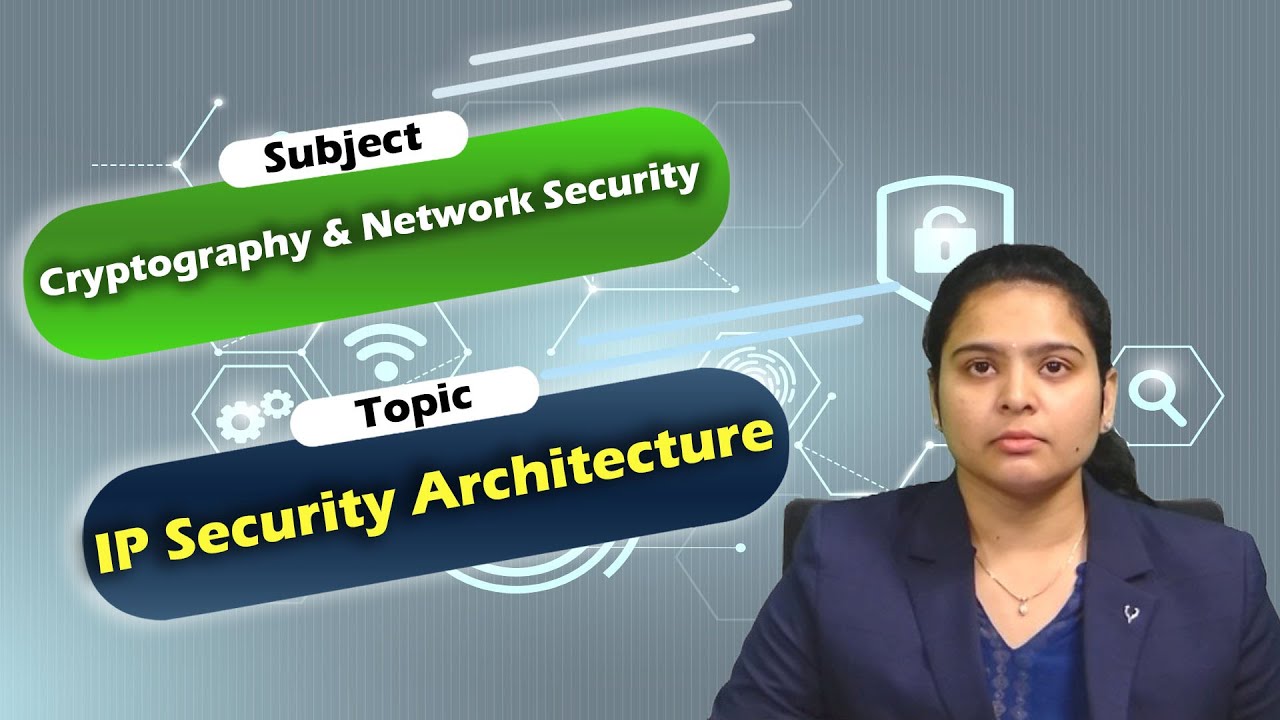 LEC18|Cryptography & Network Security | IP Security Architecture by Ms ...