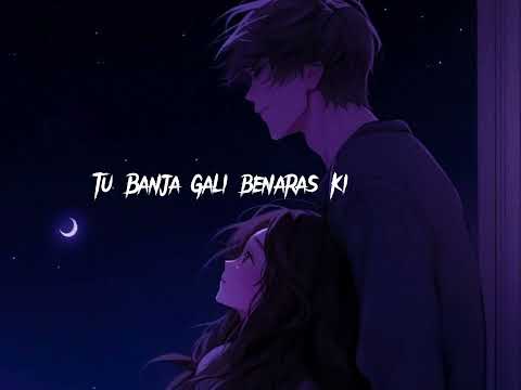 Tu Banja Gali Benaras Ki_ Sped up!!!