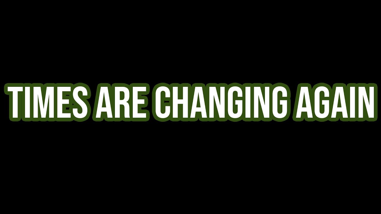 Times Are Changing Again - YouTube