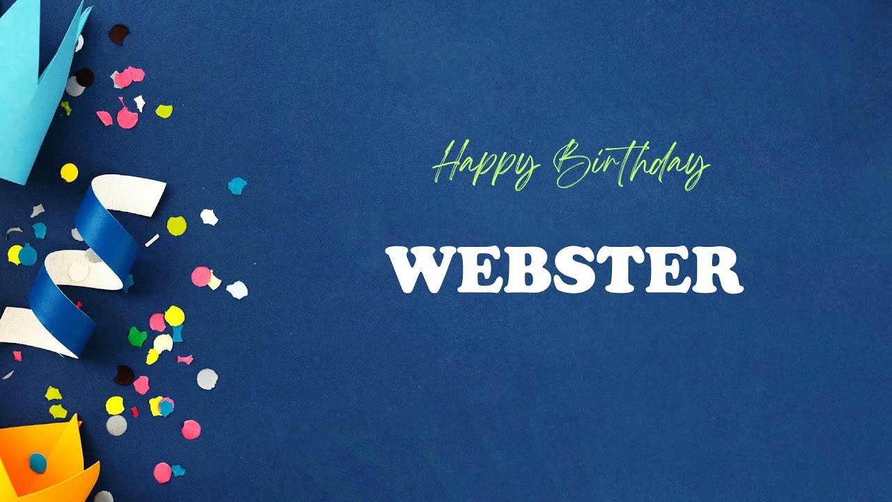 WEBSTER Birthday Song – Happy Birthday WEBSTER - YouTube