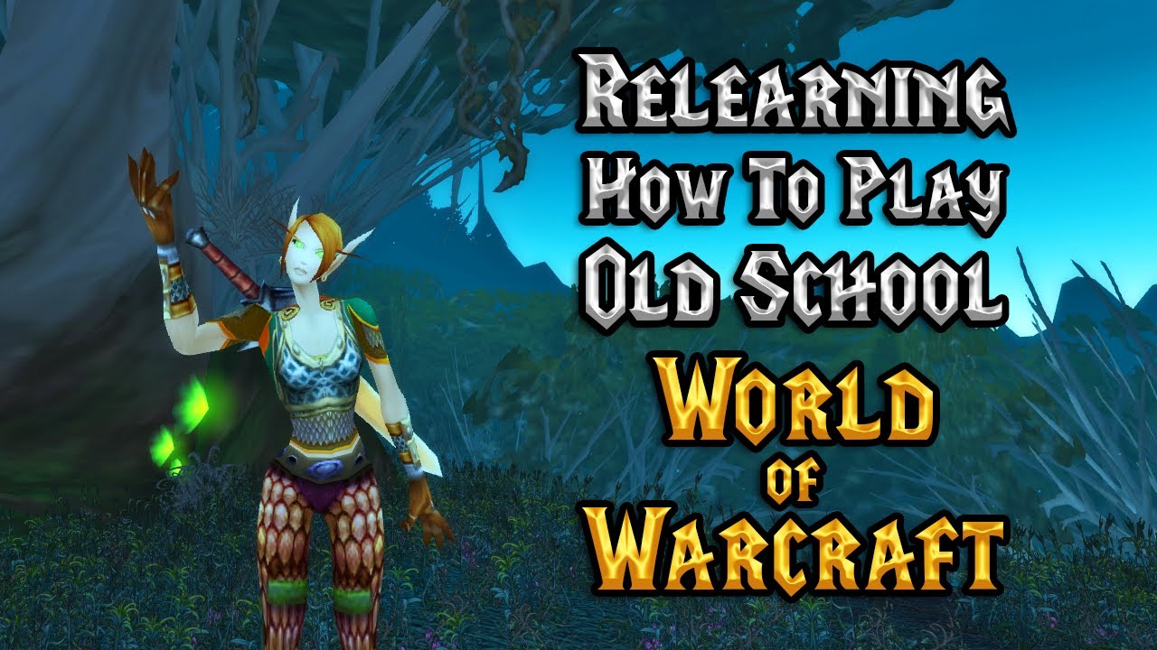 Relearning How To Play Old School WoW | World of Warcraft: The Burning ...