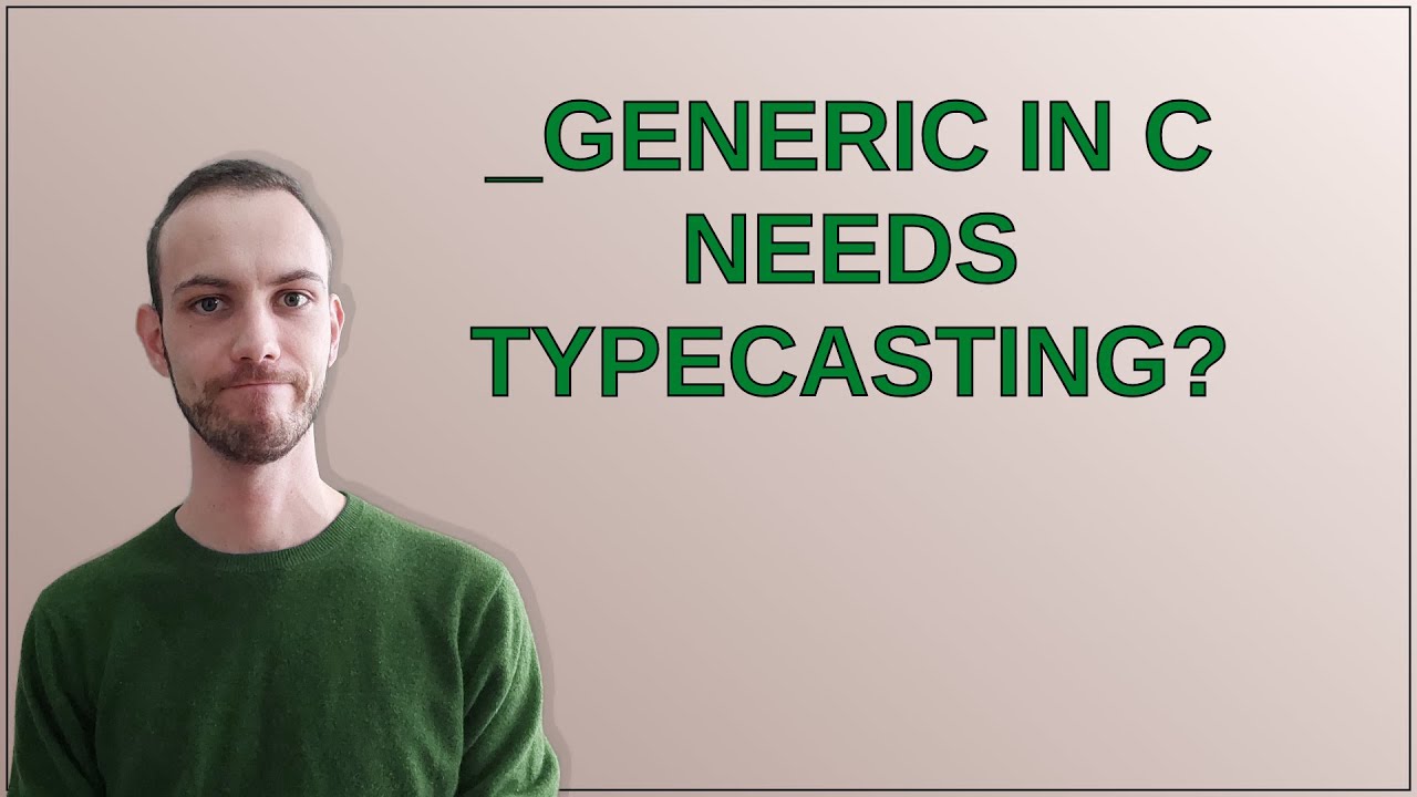 _Generic in C needs typecasting? - YouTube