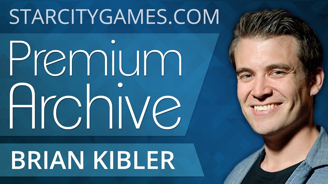 5/4/15 - Brian Kibler - Round 1 - StarCityGames Premium Archive [Magic ...