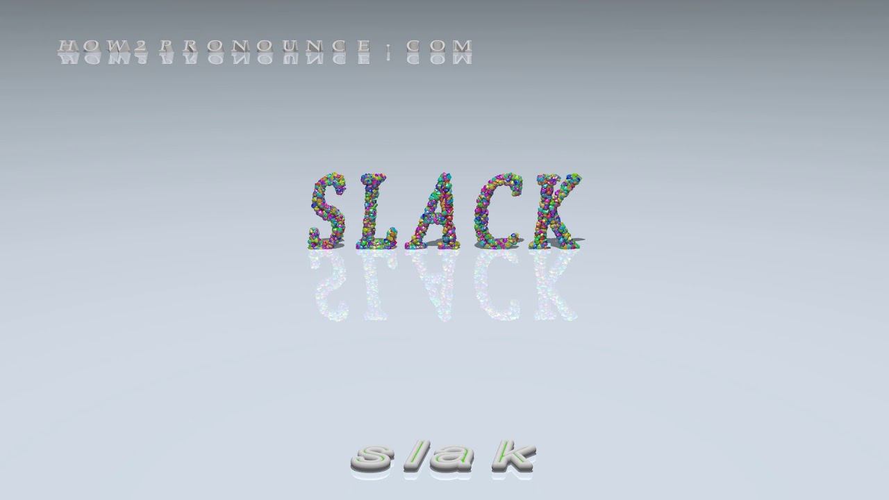 slack - pronunciation + Examples in sentences and phrases - YouTube