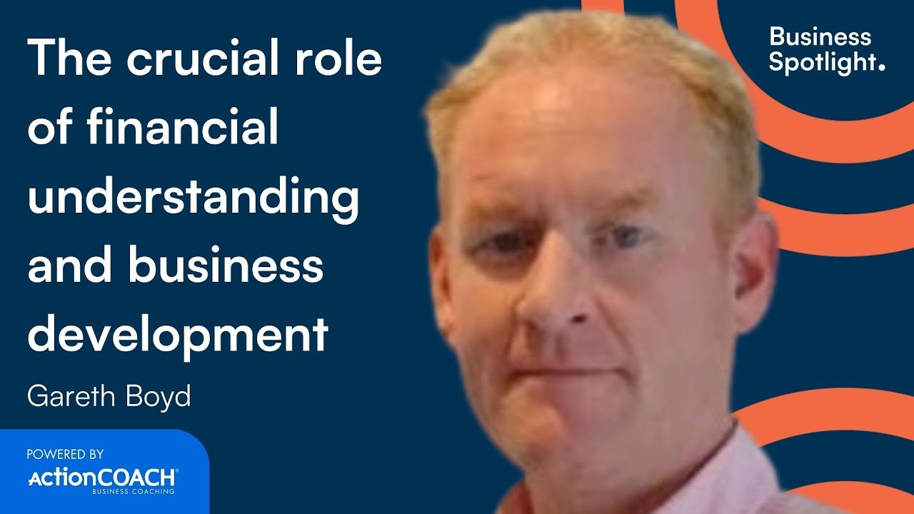 THE CRUCIAL ROLE OF FINANCIAL UNDERSTANDING | With Gareth Boyd | The ...