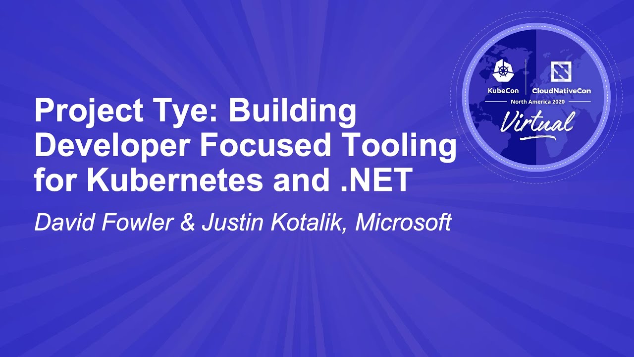 Project Tye: Building Developer Focused Tooling for Kubernetes and .NET ...