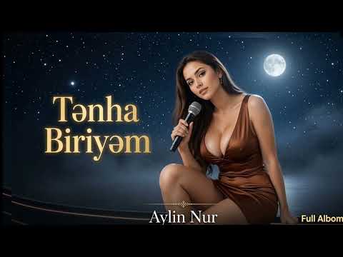 Aylin Nur Tenha Biriyem 2026 Full Albom Yeni Trend Yigmalar