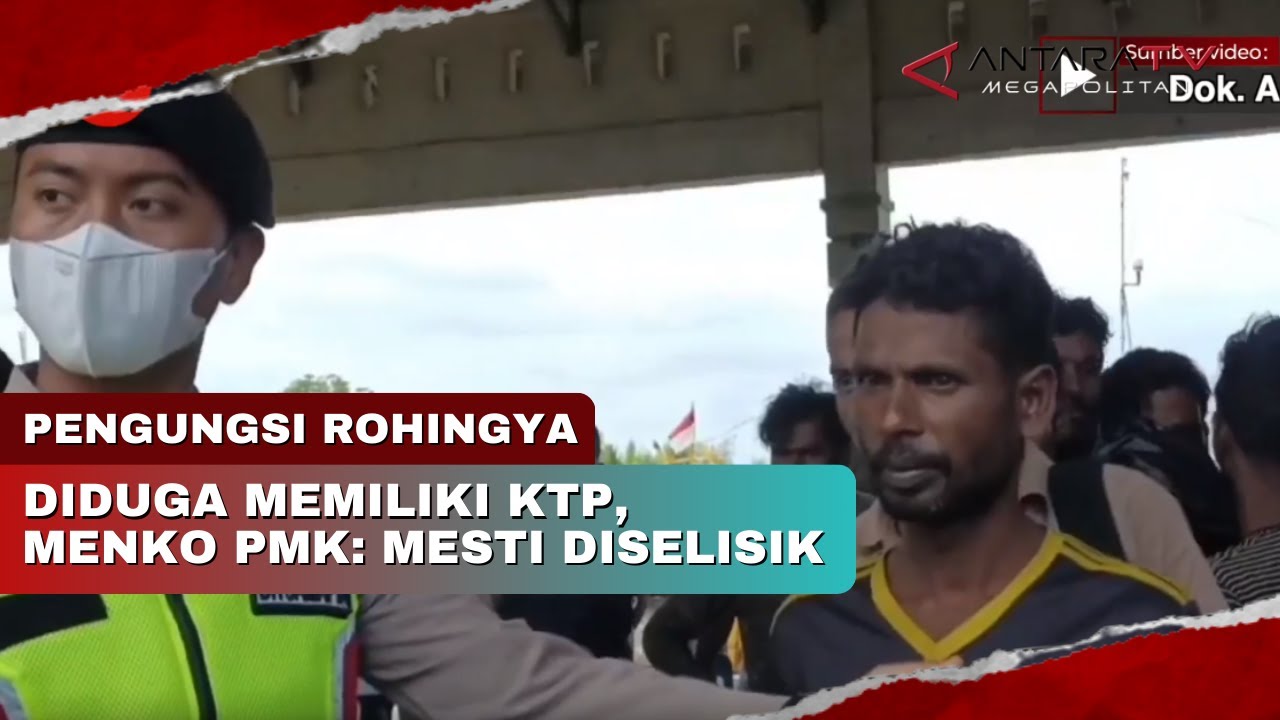 Pengungsi Rohingya diduga memiliki KTP, Menko PMK: Mesti diselisik ...