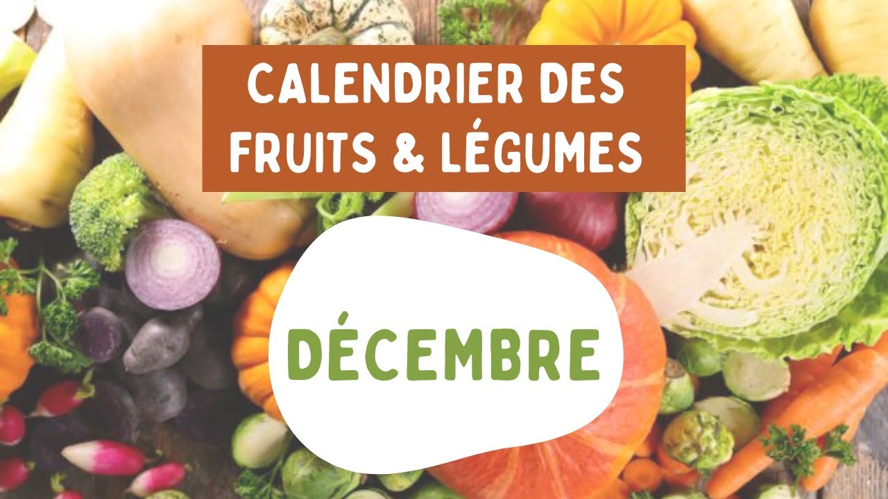 CALENDRIER DES FRUITS ET LÉGUMES DU MOIS DE DÉCEMBRE 🍊🍐🥕 - YouTube