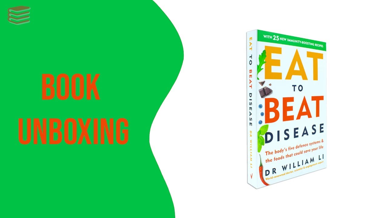Eat to Beat Disease by Dr William Li - Book Unboxing - YouTube