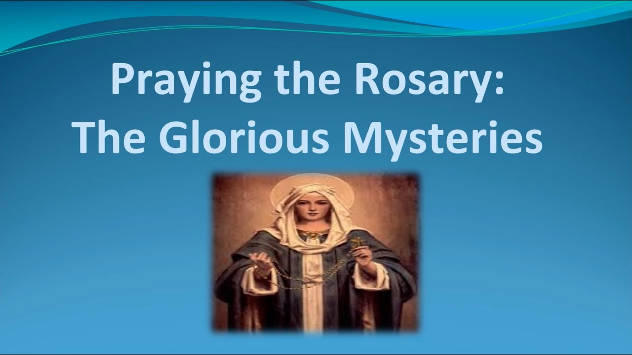 Praying the Rosary: The Glorious Mysteries - YouTube