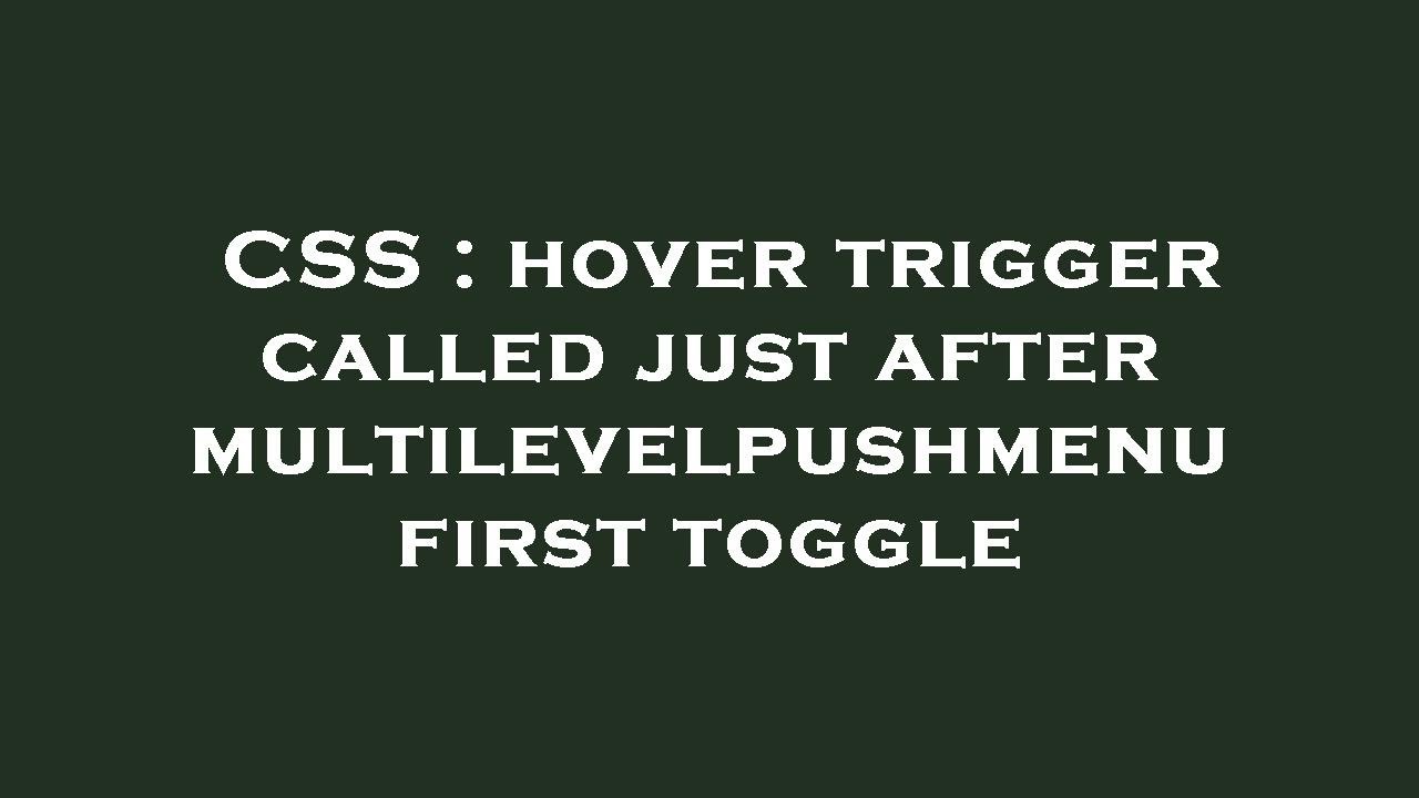 Css Hover Trigger Called Just After Multilevelpushmenu First Toggle Youtube
