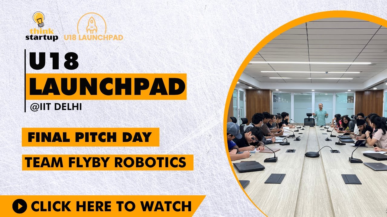 U18 Launchpad @IIT Delhi | Team FlyBy Robotics (Arhaan) | ThinkStartup ...