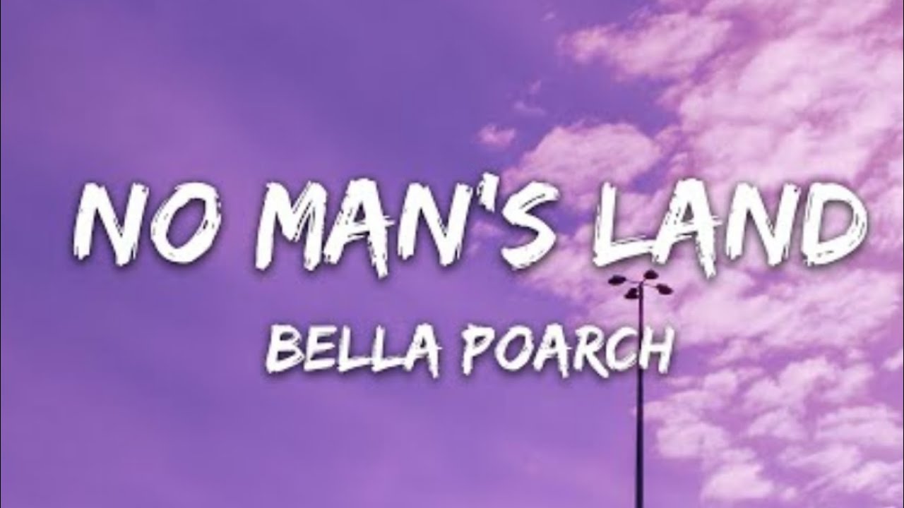 No Man’s Land - Bella Poarch(Officiel Lyrics Vidéo) - YouTube