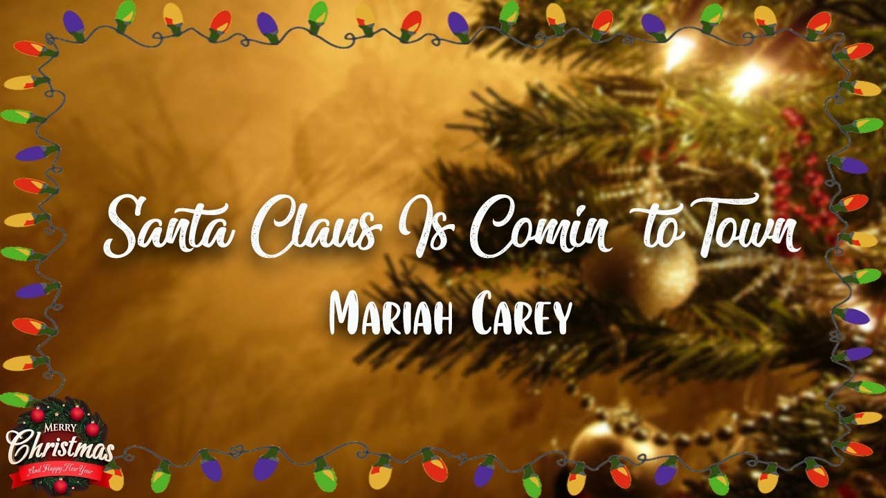 Santa Claus Is Comin to Town - Mariah Carey ( Lyrics ) - YouTube