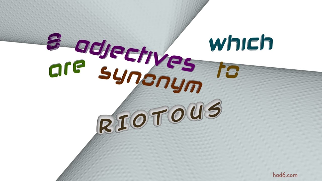 Riotous 9 Adjectives Which Are Synonyms To Riotous sentence Examples riotous-9-adjectives-which-are-synonyms-to-riotous-sentence-examples