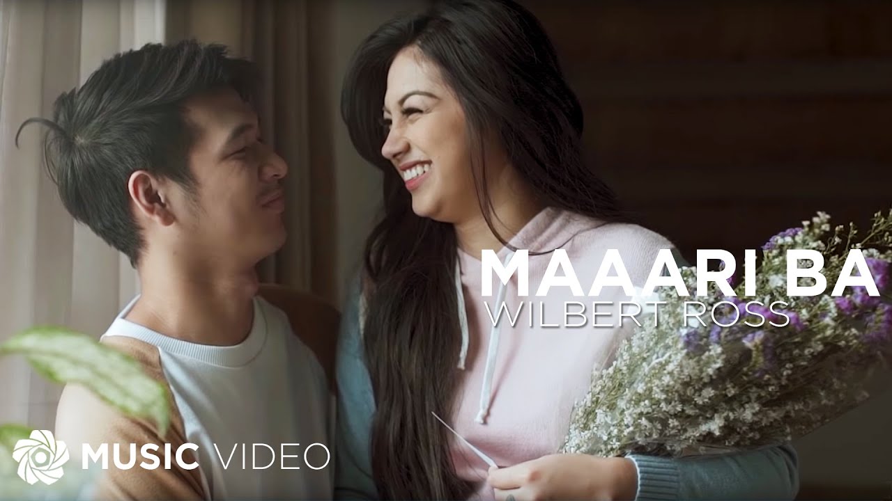 Maaari Ba - Wilbert Ross (Music Video) - YouTube