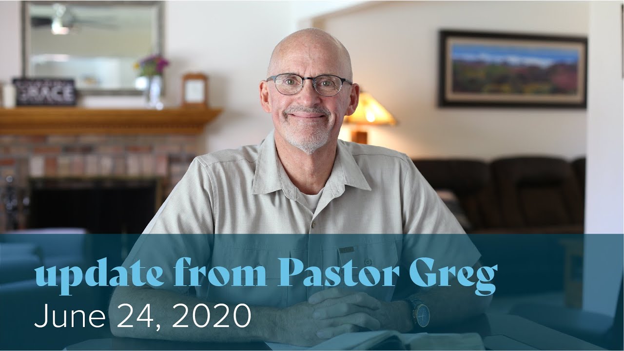 Update from Pastor Greg - June 24, 2020 - YouTube