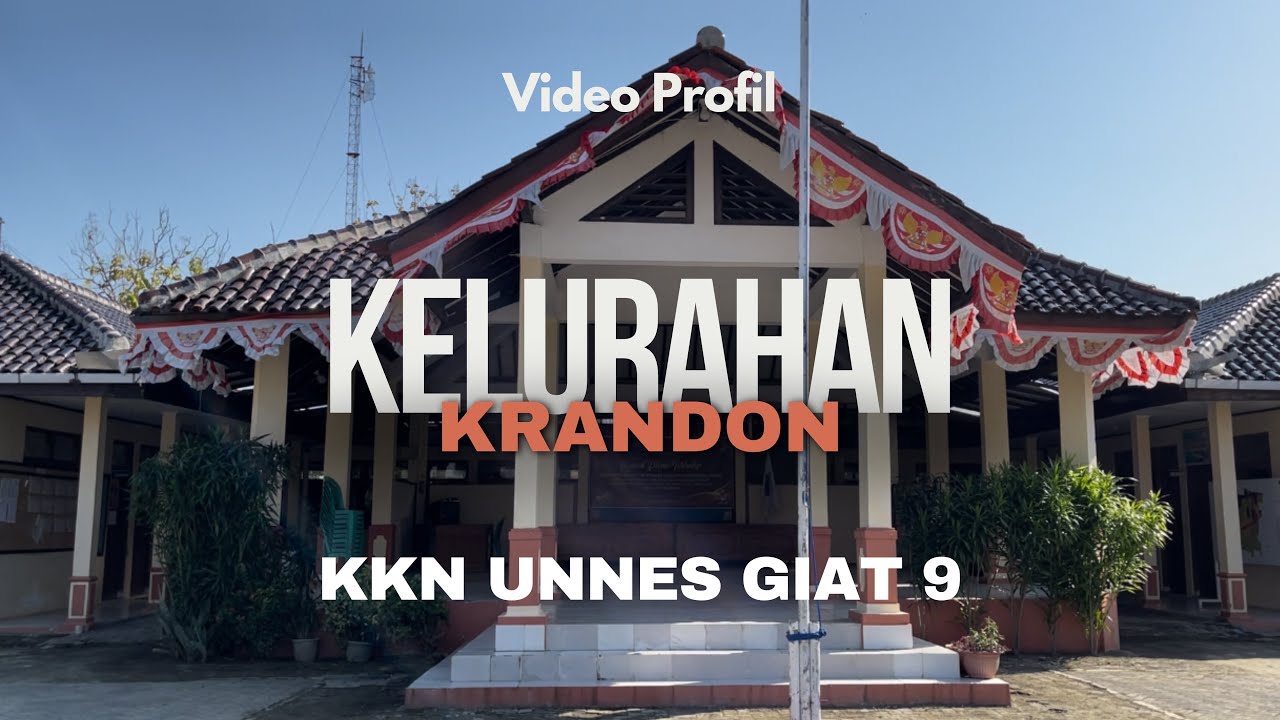 KKN UNNES Giat 9 - Video Profil Kelurahan Krandon 2024 - Kecamatan ...
