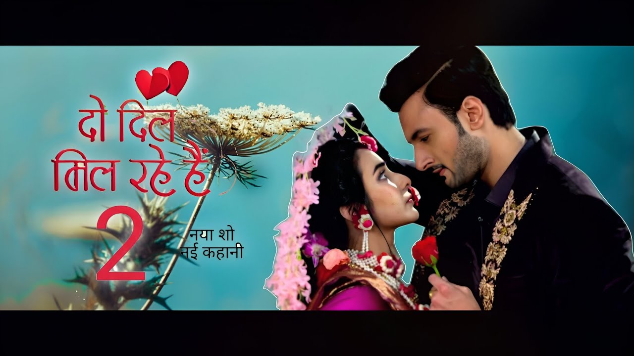 Do Dil Mil Rahe Hain Season 2 Release Date - Here's The Launch Date ...