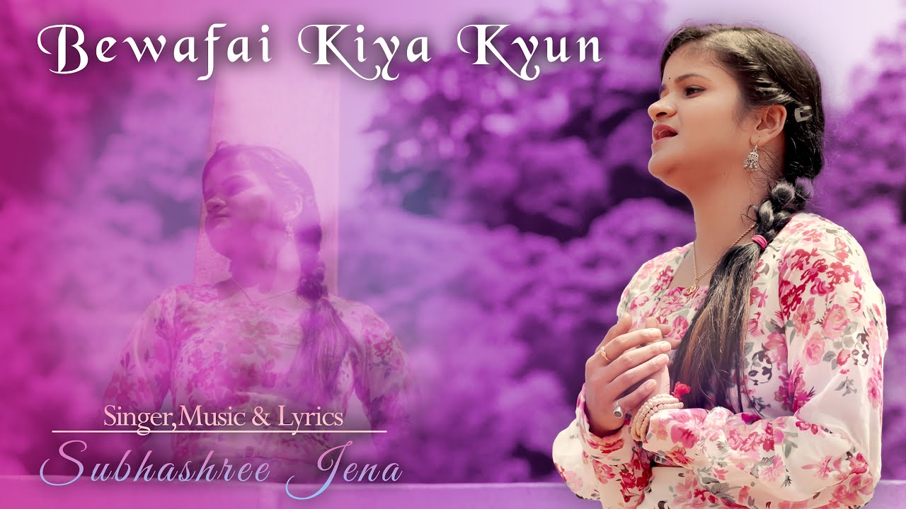 Bewafai Kiya Kyun - Subhashree Jena || Official Video - YouTube
