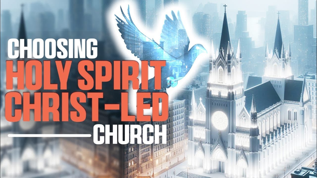 HOW TO CHOOSE A HOLY SPIRIT CHRIST LED CHURCH - YouTube