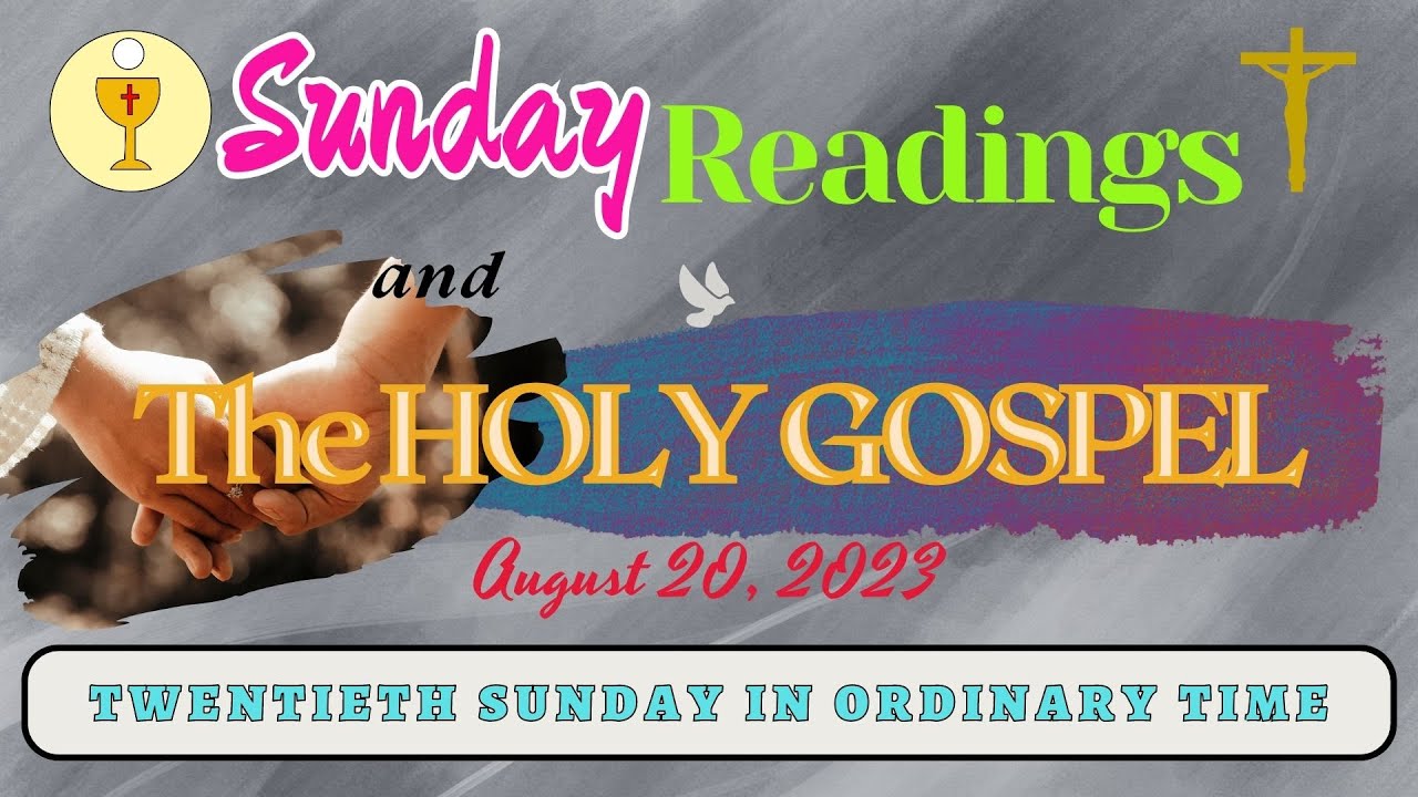 AUGUST 20, 2023 I SUNDAY READINGS AND THE HOLY GOSPEL I Twentieth ...