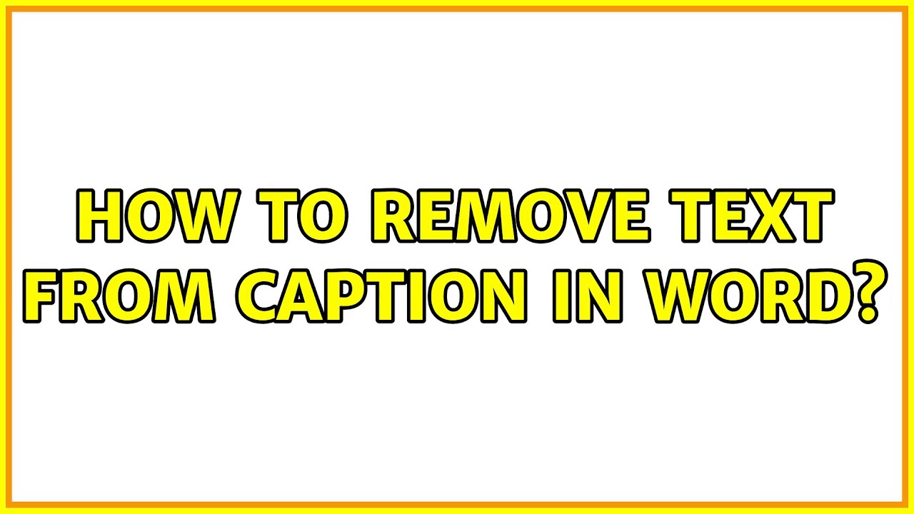 How to remove text from caption in Word? - YouTube