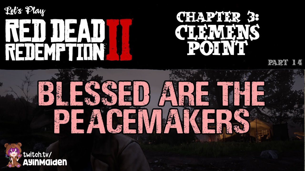RDR2 Chapter 3 Clemens Point 14 Blessed are the Peacemakers - YouTube