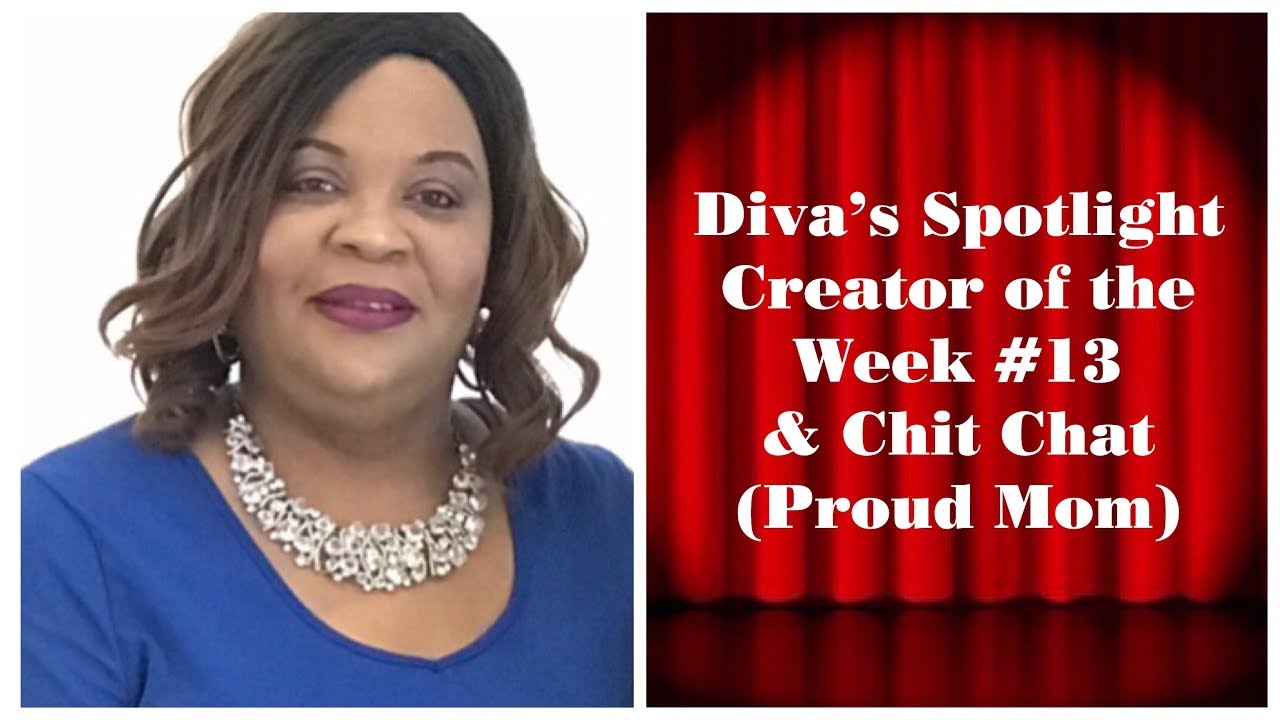 Chit Chat w/Diva ( Proud Mom) & Diva's Spotlight (Creator of the Week ...