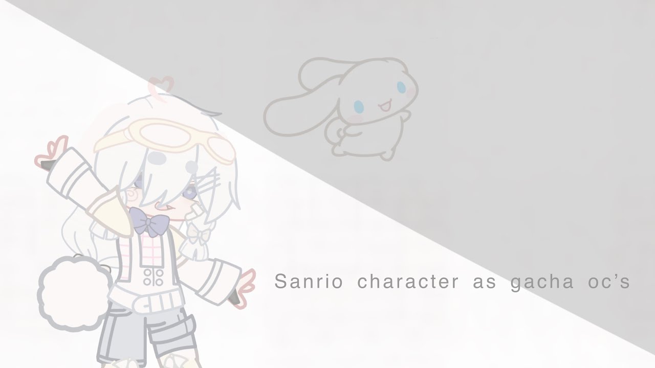 サンリオ .. Sanrio character as Gacha oc’s - - YouTube
