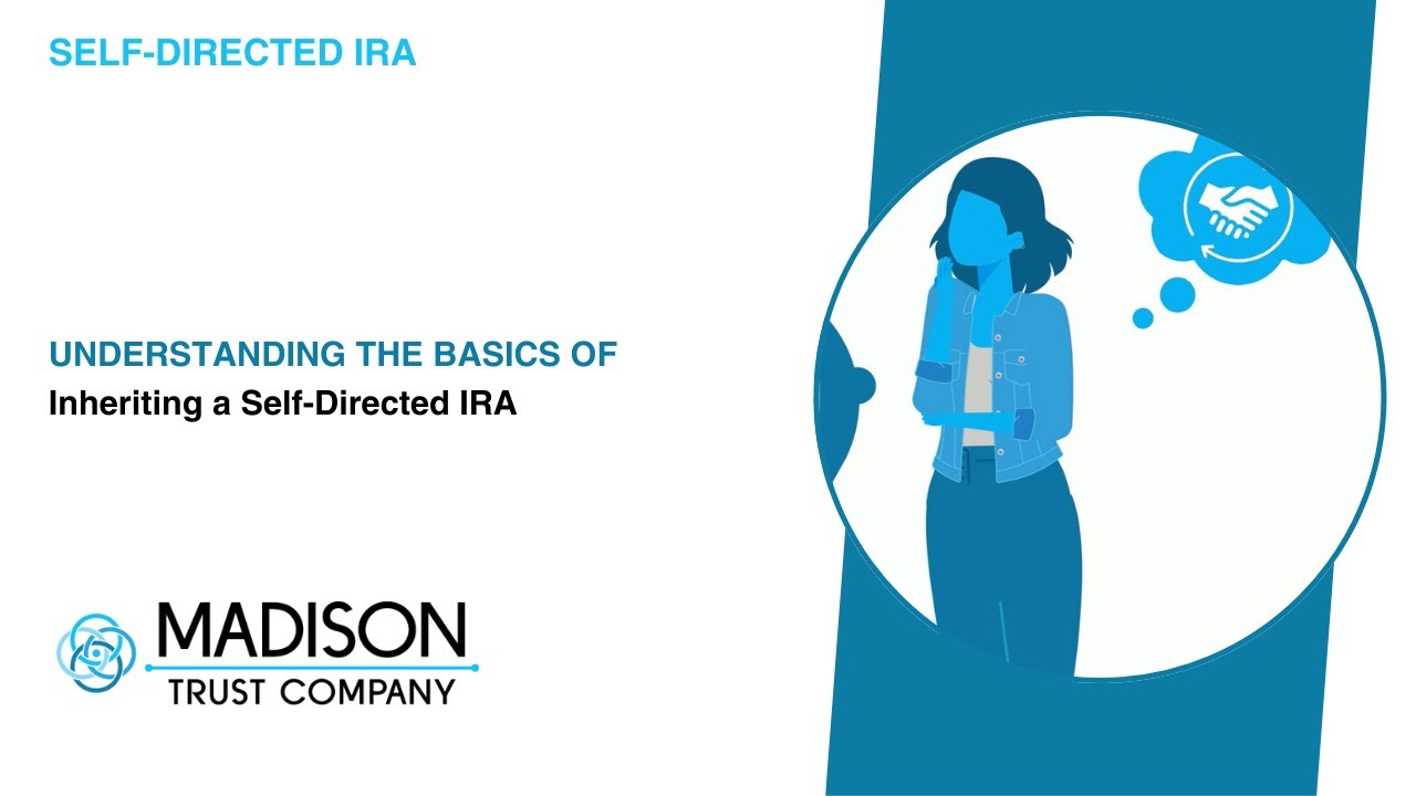 Understanding the Basics of Inheriting a Self-Directed IRA | Madison ...