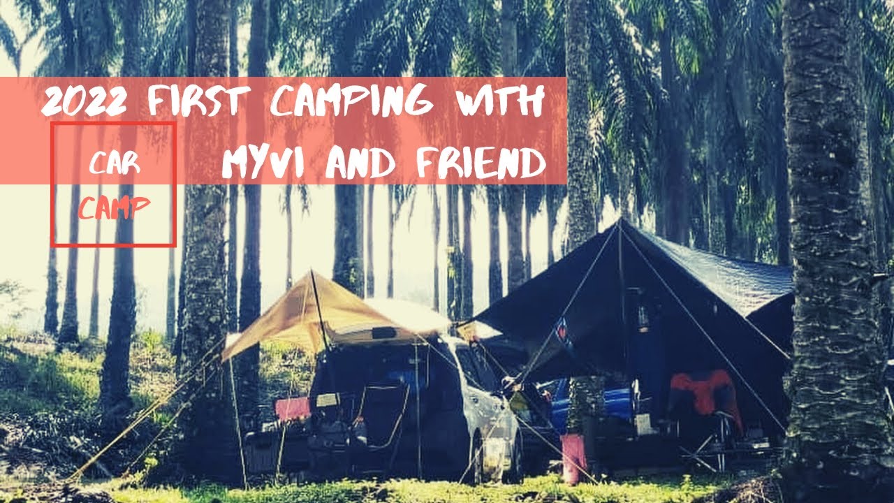 Myvi Car Camp With Long Lost Friend | 我们的首车露 - YouTube