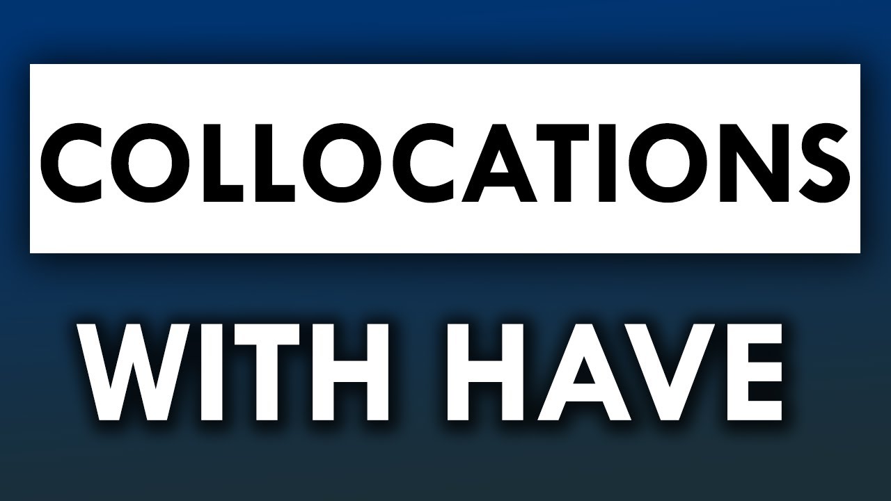 Collocations with HAVE - YouTube