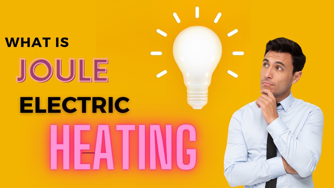 What Is Joule Heating How It works - YouTube