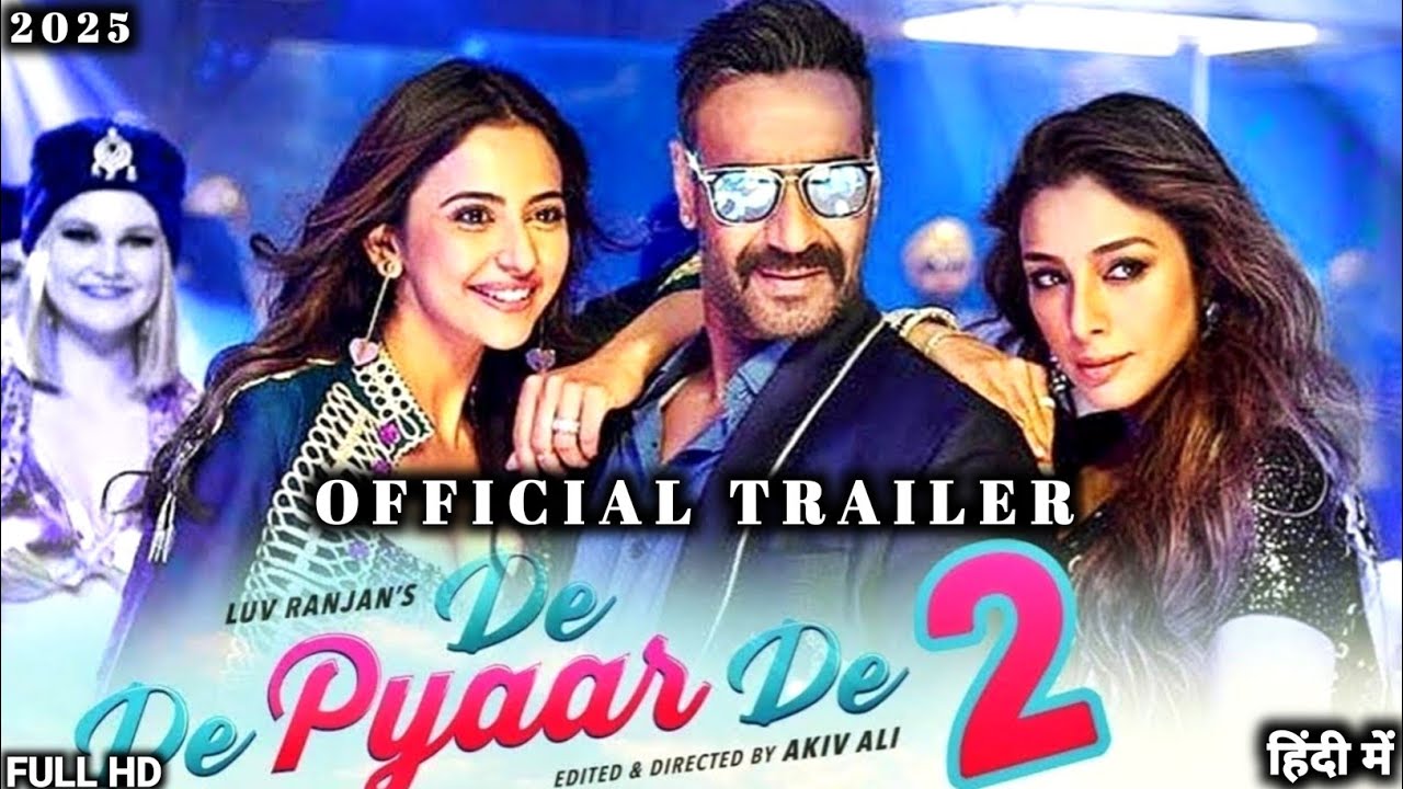 De De Pyar De 2 Official Trailer | Ajay Devgan | Rakul Preet Singh ...